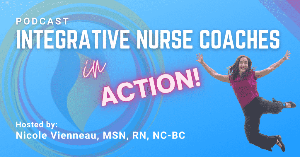 Integrative Nurse Coaches In Action - Podcast
