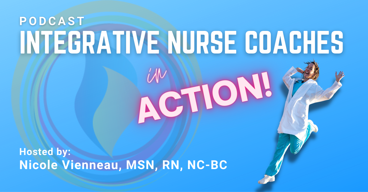 Integrative Nurse Coaches In Action - Podcast | INurseCoach