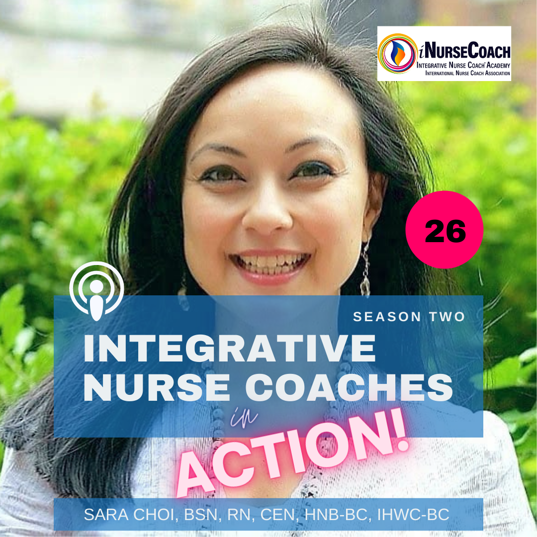 Ep26: Healing Energy Of Nurse Coaching- Sara Choi, BSN, RN, CEN, HNB-BC ...