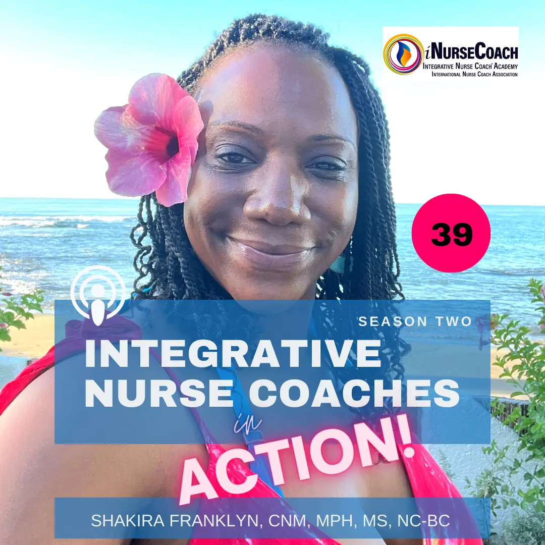 Ep39: The Influential Global Impact Of Nurse Coaching- Shakira Franklyn, CNM, MPH, MS, NC-BC ...