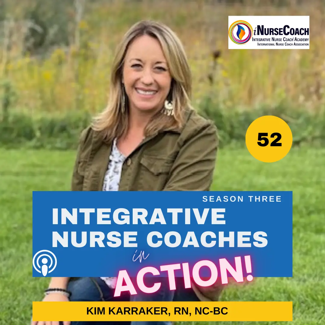 52: Connecting Hearts With Nurse Coaching- Kim Karraker, RN, NC-BC ...