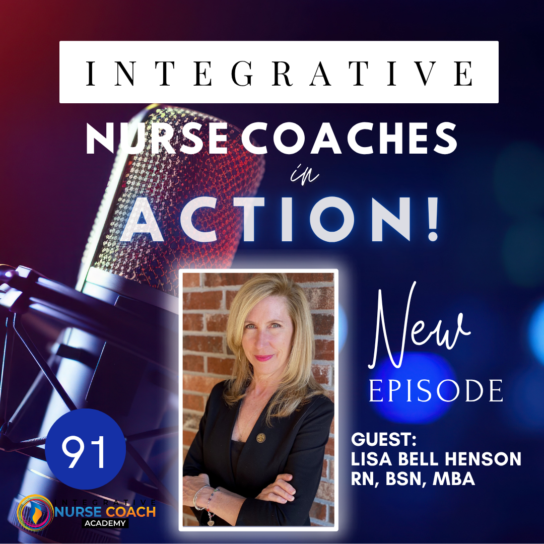 Lisa Bell Henson RN, BSN, MBA - Integrative Nurse Coaches In Action Podcast